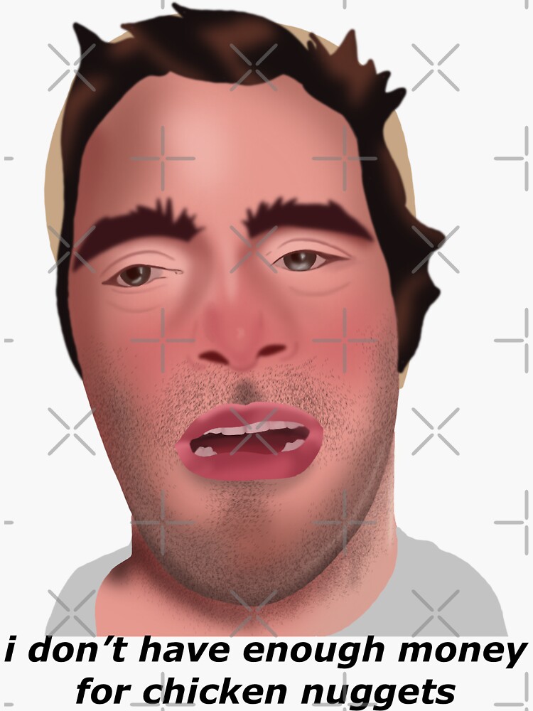 "Not enough money for chicken nuggets " Sticker by pocketghost13 ...