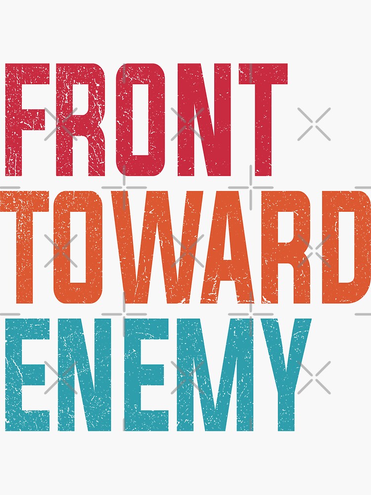 "Front Toward Enemy - Military quote" Sticker by nmichom | Redbubble