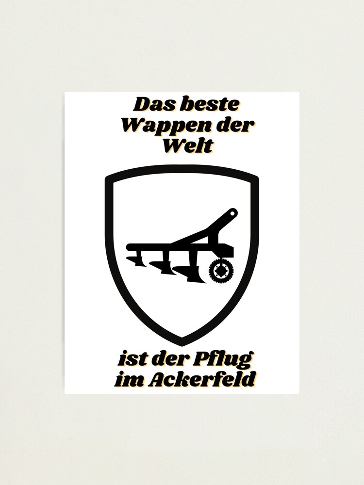 "Das beste Wappen der Welt ist der Pflug im Ackerfeld" Fotodruck von ...