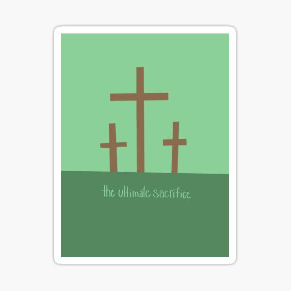 "The Ultimate Sacrifice" Sticker by eloveschickpeas | Redbubble