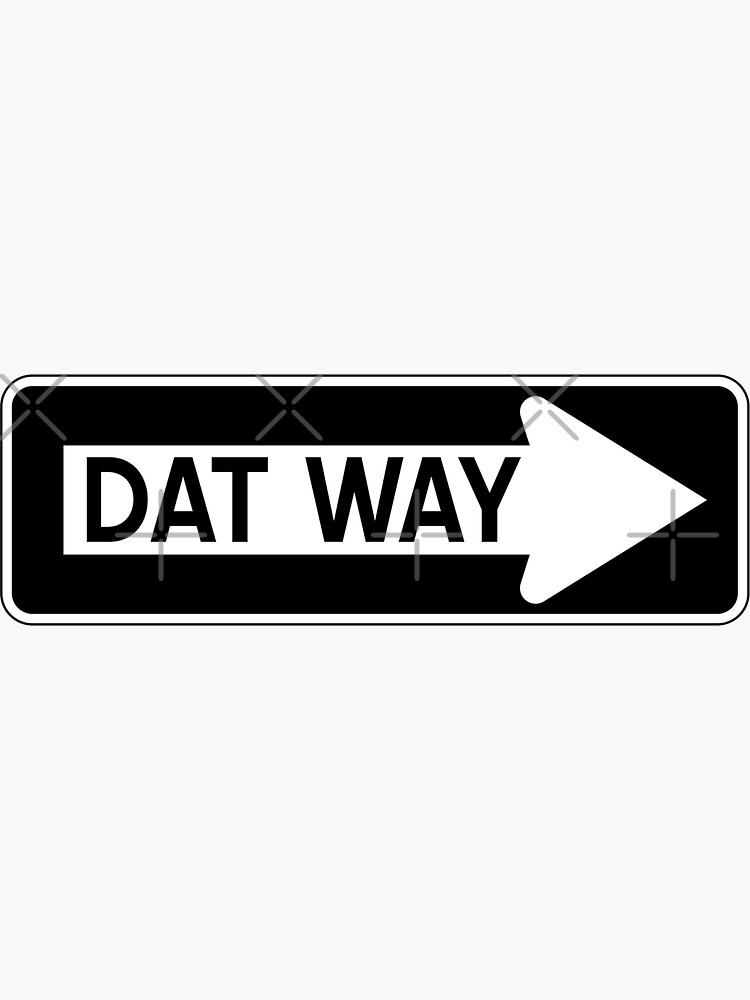 "DAT WAY New Orleans Road Sign NOLA" Sticker by TSGdesigns | Redbubble