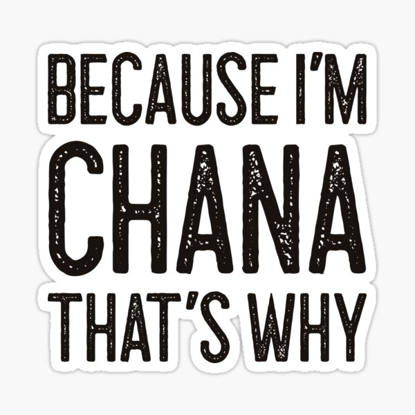 "Because I’m Chana That’s Why Funny Personalized Name" Sticker for Sale ...