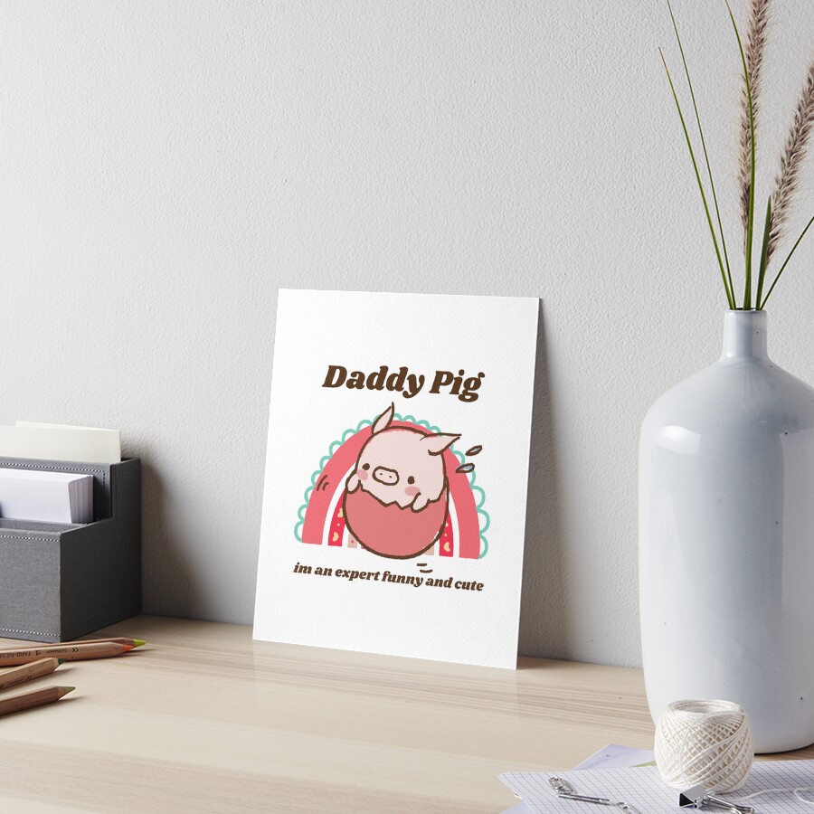 "Cute piggy daddy pig im an expert funny and cute, best gift for kids ...