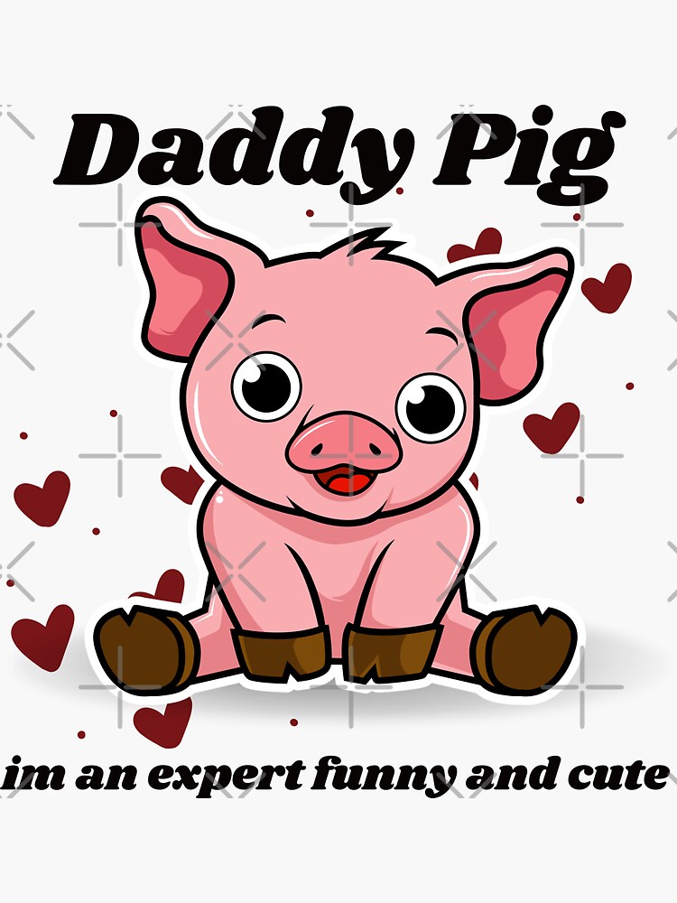 "daddy pig lovers im an expert funny and cute piggy, best gift for him ...