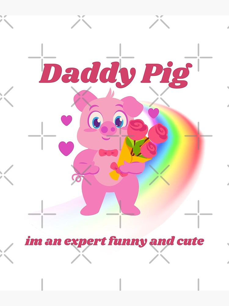 "daddy pig with flowers im an expert funny and cute piggy, best gift ...