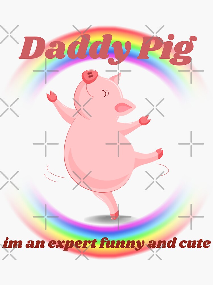 "daddy pig rainbow im an expert funny and cute piggy, best gift ideas ...