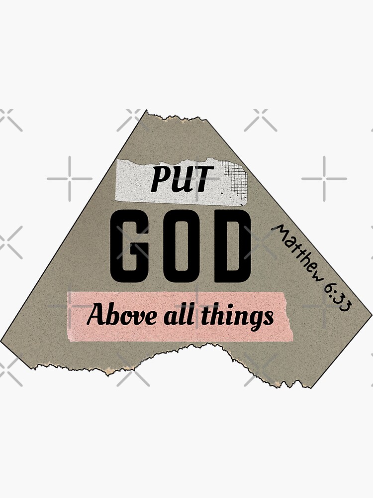 "Put God Above All Things" Sticker by BibleTea | Redbubble