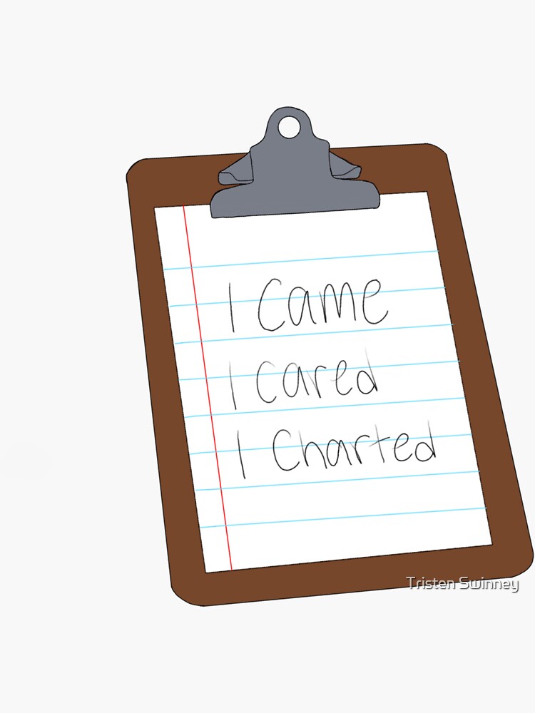 "I came, I cared, I charted" Sticker for Sale by Tristen Swinney ...
