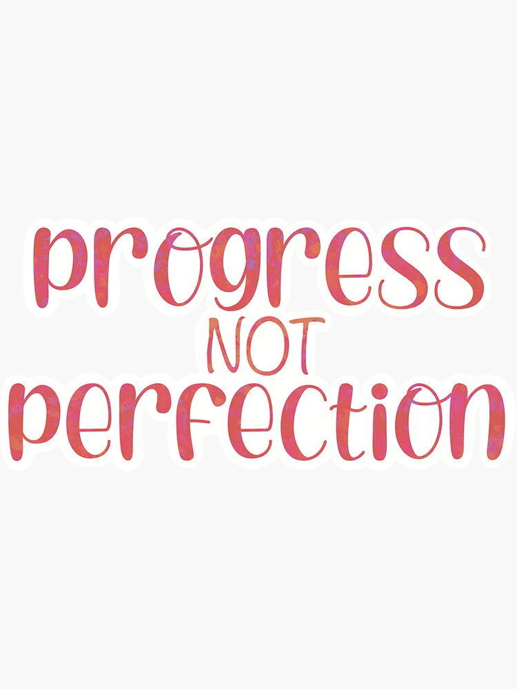 "Progress Not Perfection-Sticker" Sticker by Missile3927 | Redbubble