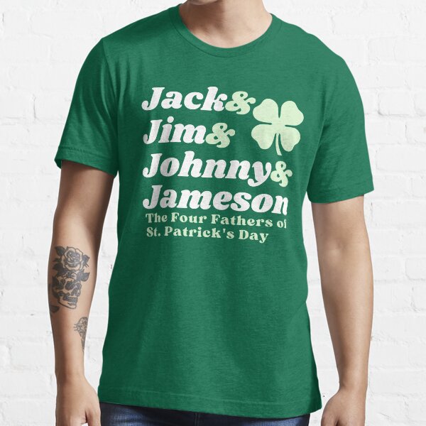 Jack Jim Johnny Jameson The Four Fathers Of Saint Patricks Day Funny