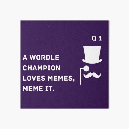 "Wordle champion meme" Art Board Print by TMMDI | Redbubble