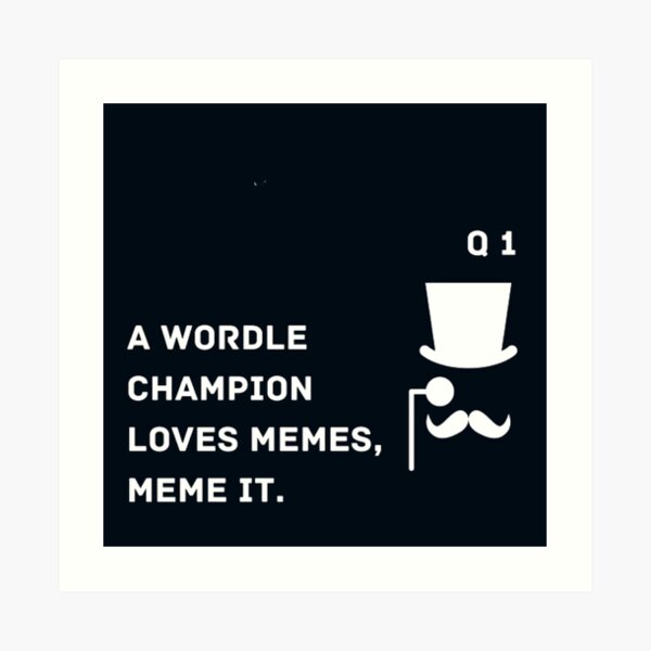 "Wordle champion meme" Art Print by TMMDI | Redbubble