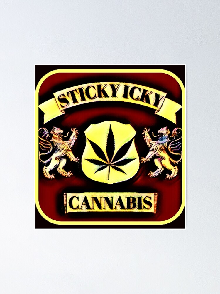 "STICKY ICKY CANNABIS Cannatees" Poster by jmed70 | Redbubble