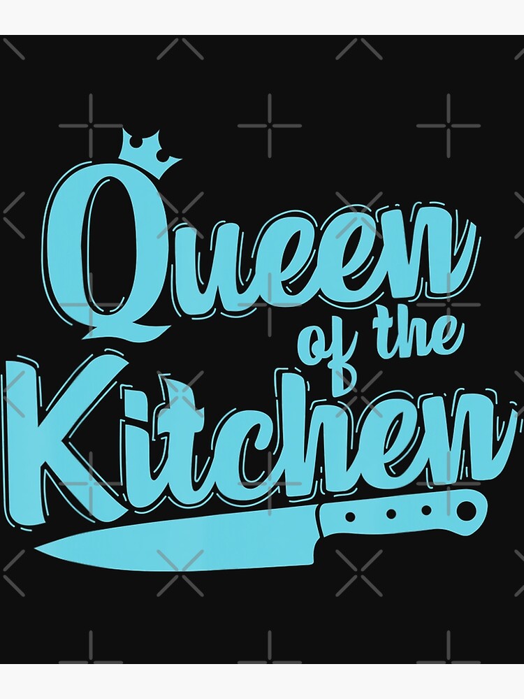"Kitchen and Cooking Queen of The Kitchen" Poster for Sale by ...