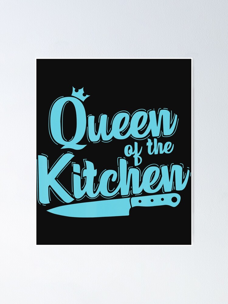 "Kitchen and Cooking Queen of The Kitchen" Poster for Sale by ...