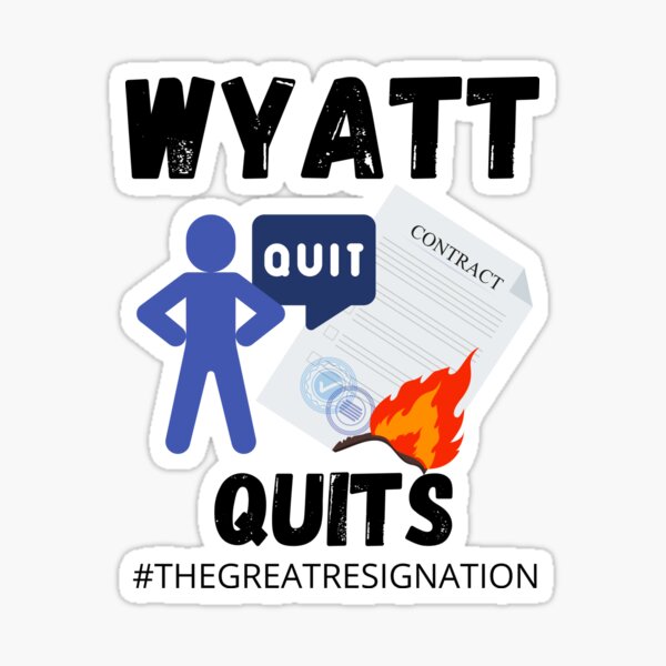 "Wyatt 'The Great Resignation’ Merch" Sticker for Sale by TSO-Designs ...