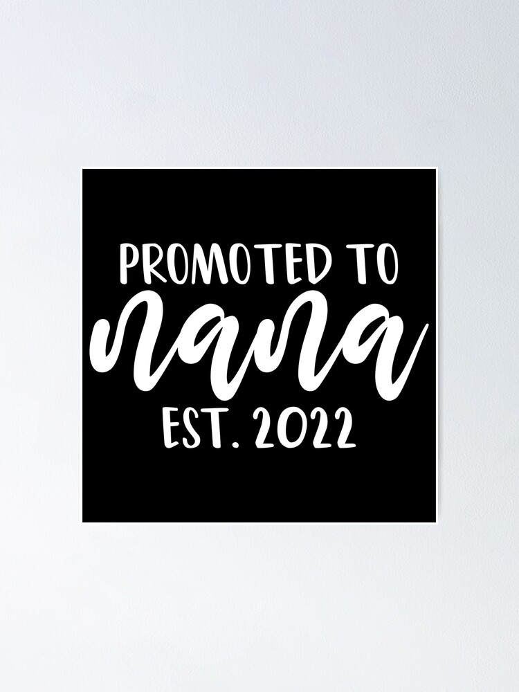 Promoted To Nana Est 2022 Poster By Amrisbamazruk Redbubble