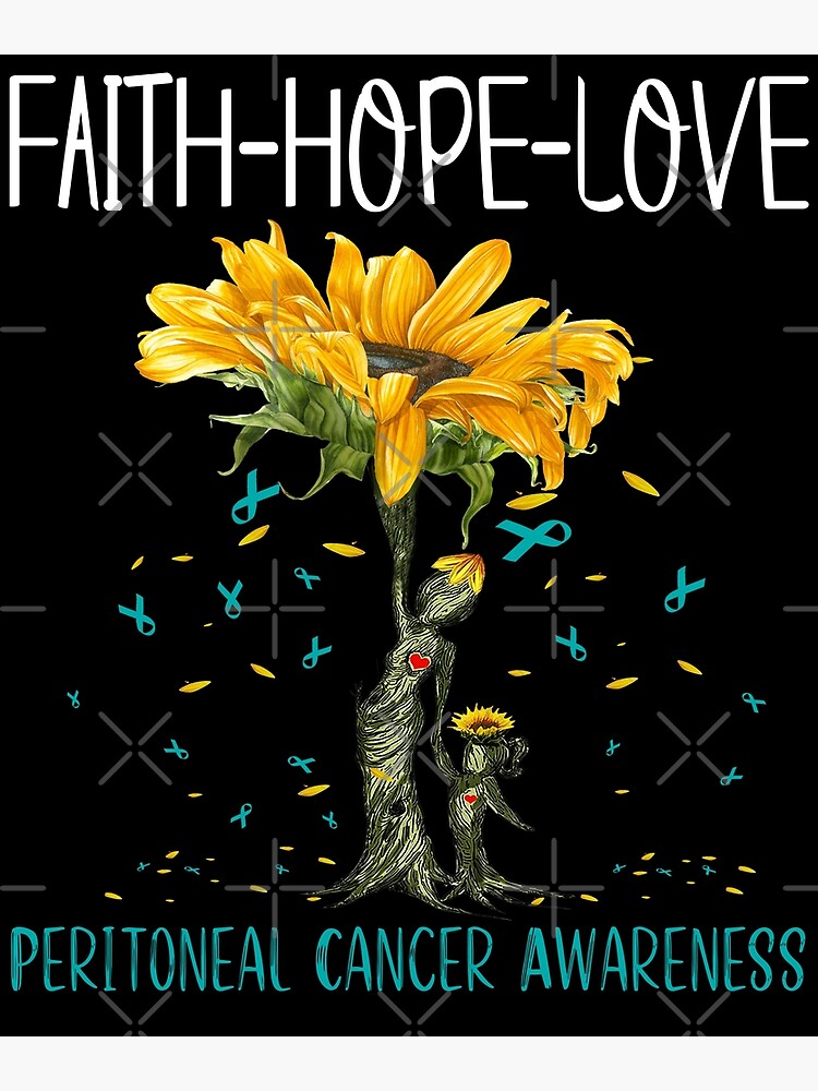 "Peritoneal Cancer Awareness - Sunflower Faith Hope Love" Poster for ...
