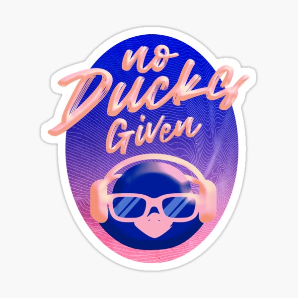 "No Ducks Given" Sticker by hcdesignlab | Redbubble