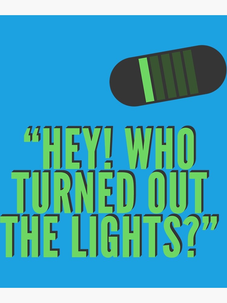 "Hey! Who Turned Out The Lights " Poster for Sale by OhioOutfitss ...