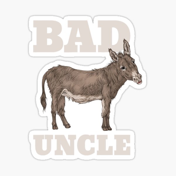 "Bad Uncle Funny Pun Cool" Sticker by ericrichard059 | Redbubble