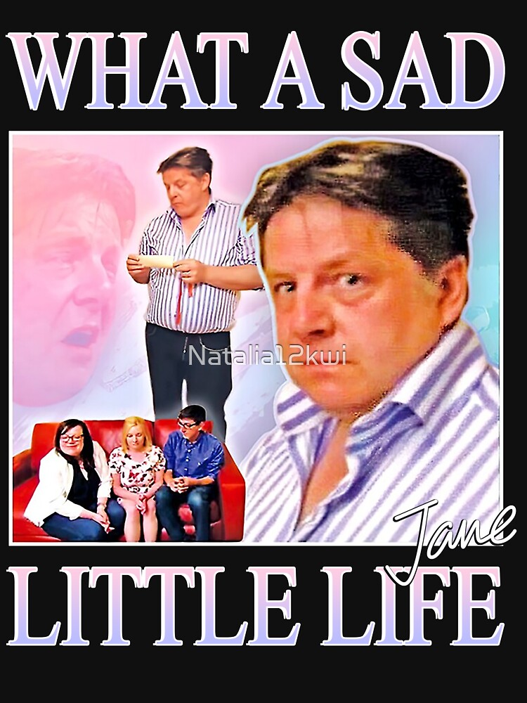 "What A Sad Little Life Jane" Essential T-Shirt for Sale by ...