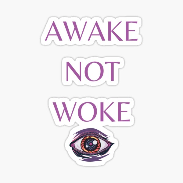 "awake not woke " Sticker by Mandis1 | Redbubble