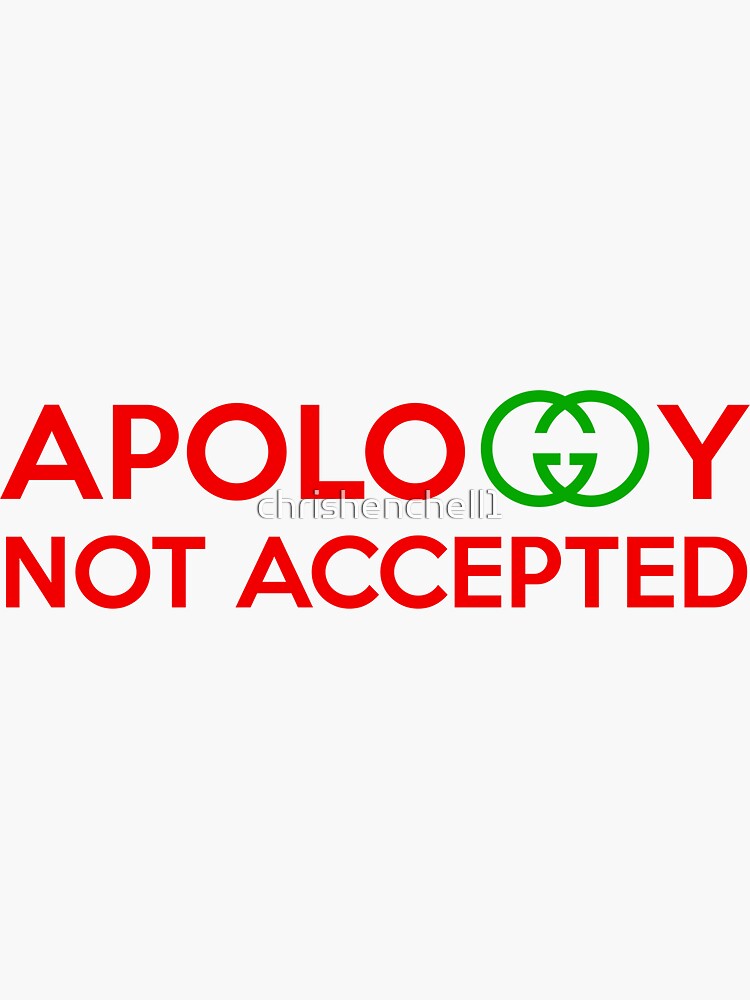 "Apology Not Accepted" Sticker for Sale by chrishenchell1 | Redbubble