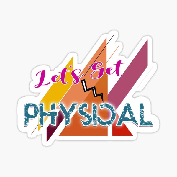 "Let's Get Physical " Sticker by ElecyDesign | Redbubble