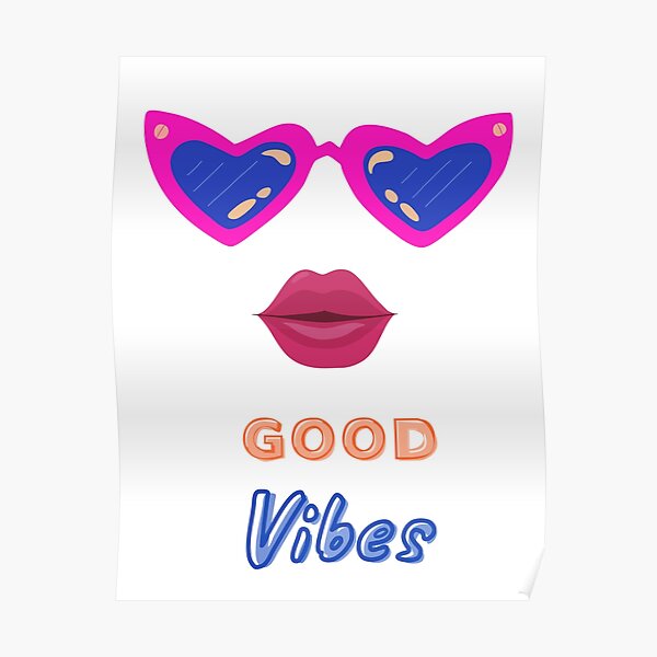 "Good Vibes positive wave. Sunglasses and girly lips" Poster for Sale ...