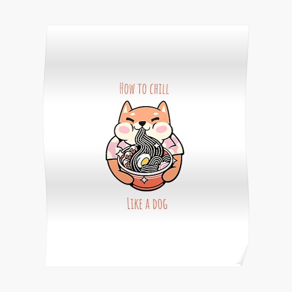 " How to chill like a dog I Shiba Inu" Poster for Sale by AtamiDesign ...