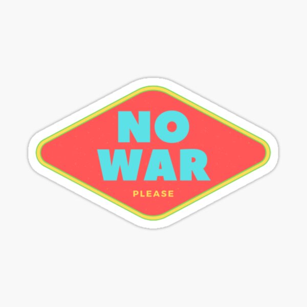 "NO WAR PLEASE" Sticker by thundercandy | Redbubble