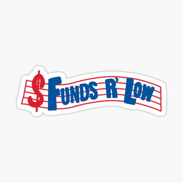 "Funds R Low (2)" Sticker for Sale by ArcherAshleyArt | Redbubble
