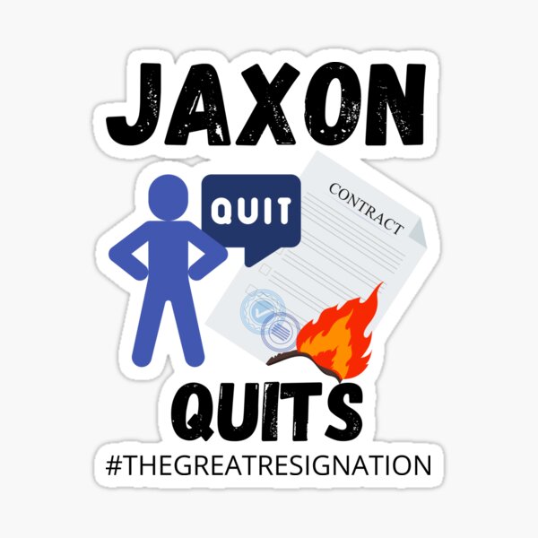 "Jaxon 'The Great Resignation’ Merch" Sticker by TSO-Designs | Redbubble