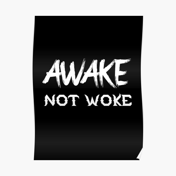 " awake not woke" Poster by loollashamm | Redbubble