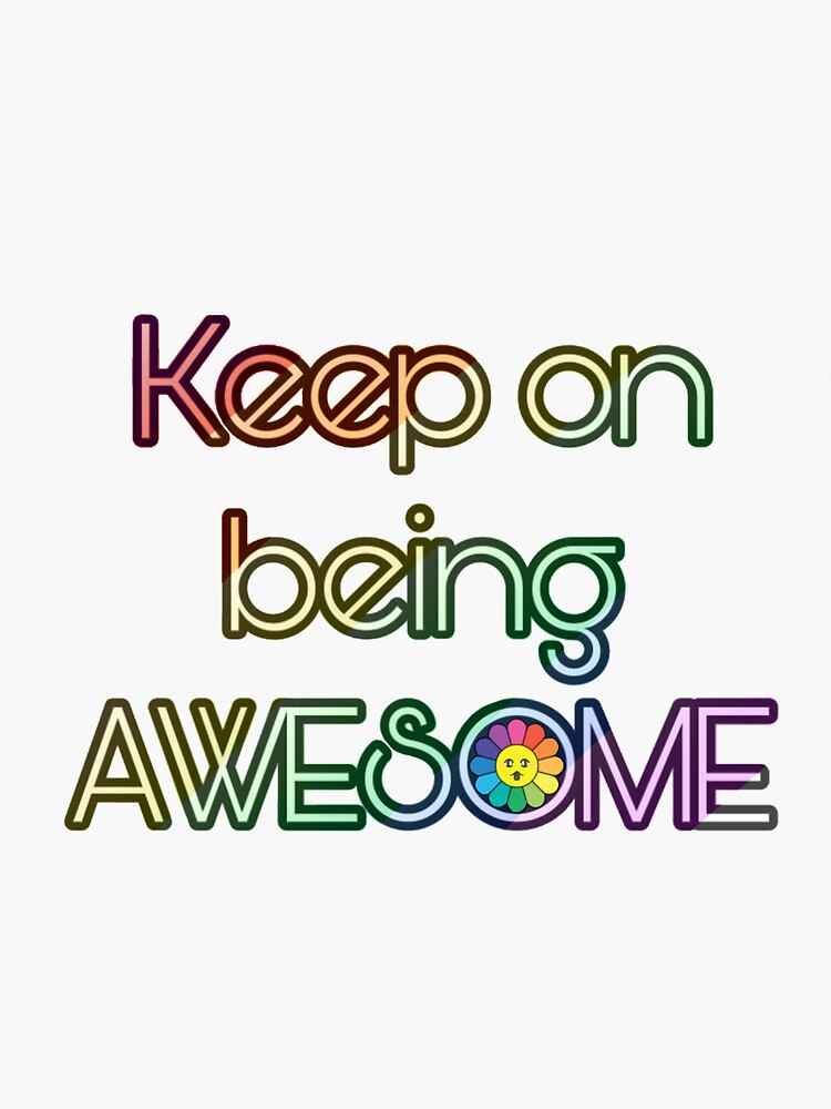 "Keep on being Awesome" Sticker by RoxetteDesigns | Redbubble