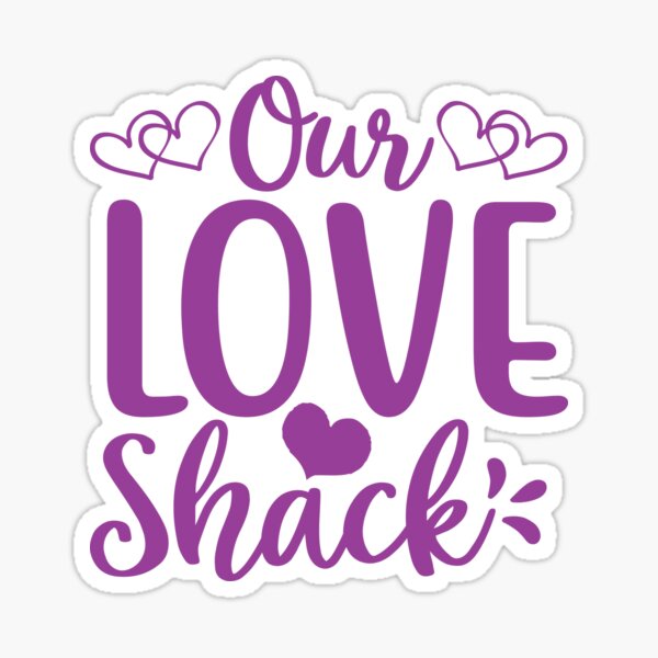 "Our Love Shack " Sticker for Sale by SecretGurl | Redbubble