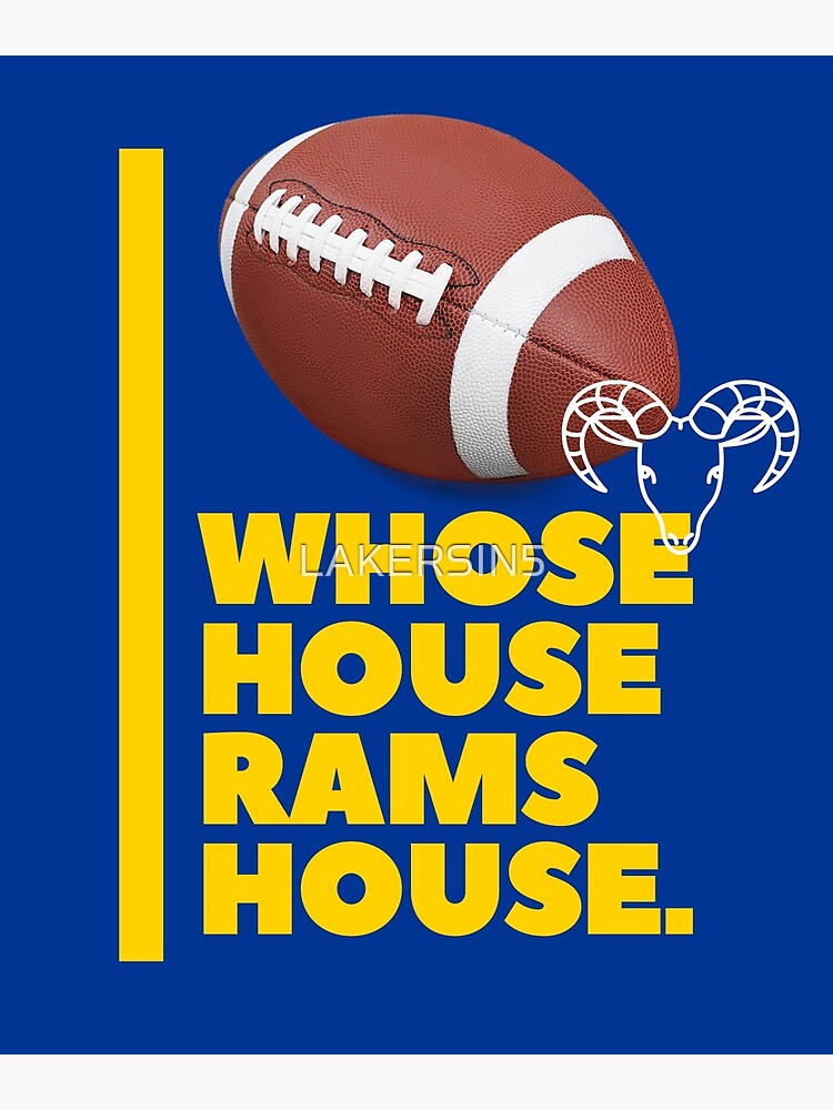 "Whose House Rams House" Poster for Sale by LAKERSIN5 | Redbubble