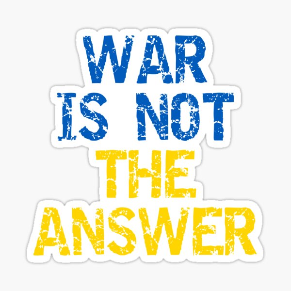"WAR IS NOT THE ANSWER" Sticker for Sale by Stick3r-World | Redbubble