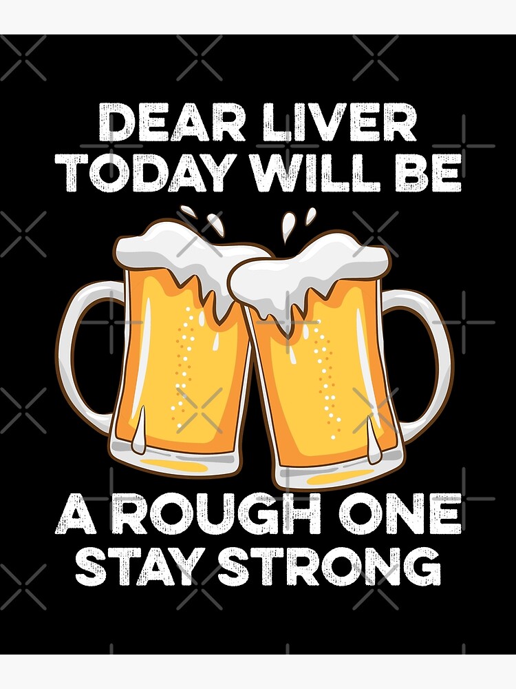 "Dear liver Today will be a rough one Stay strong" Poster for Sale by ...