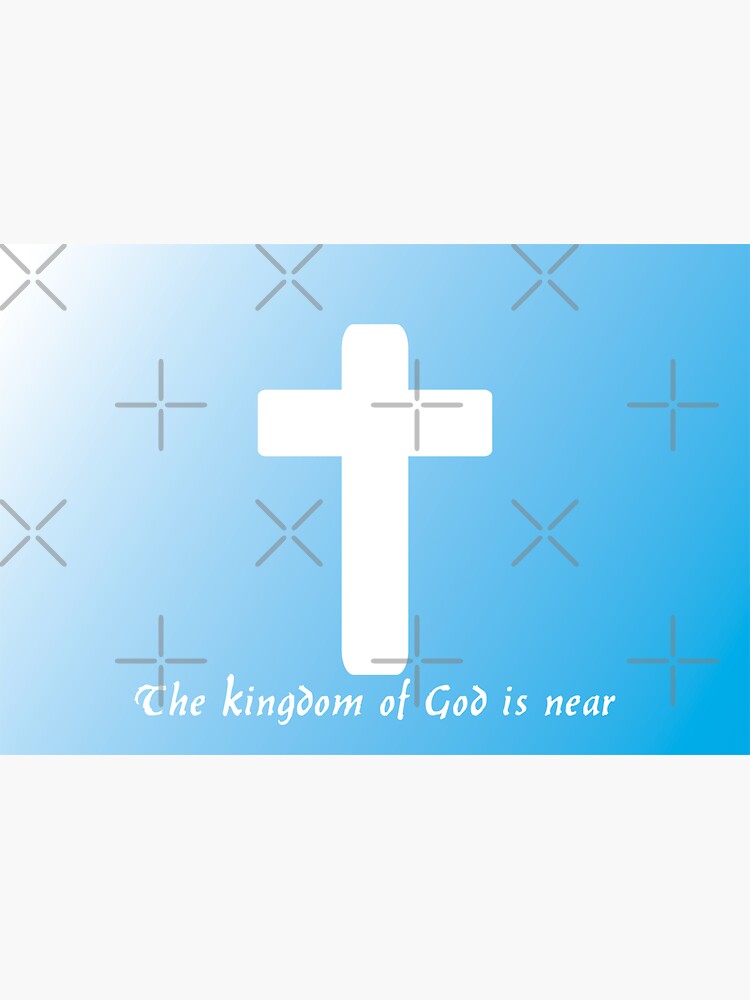 "The kingdom of God is near Stickers & Magnets" Sticker by ...