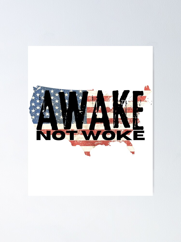 "Awake Not Woke" Poster by cadillacmt | Redbubble