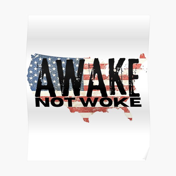 "Awake Not Woke" Poster by cadillacmt | Redbubble