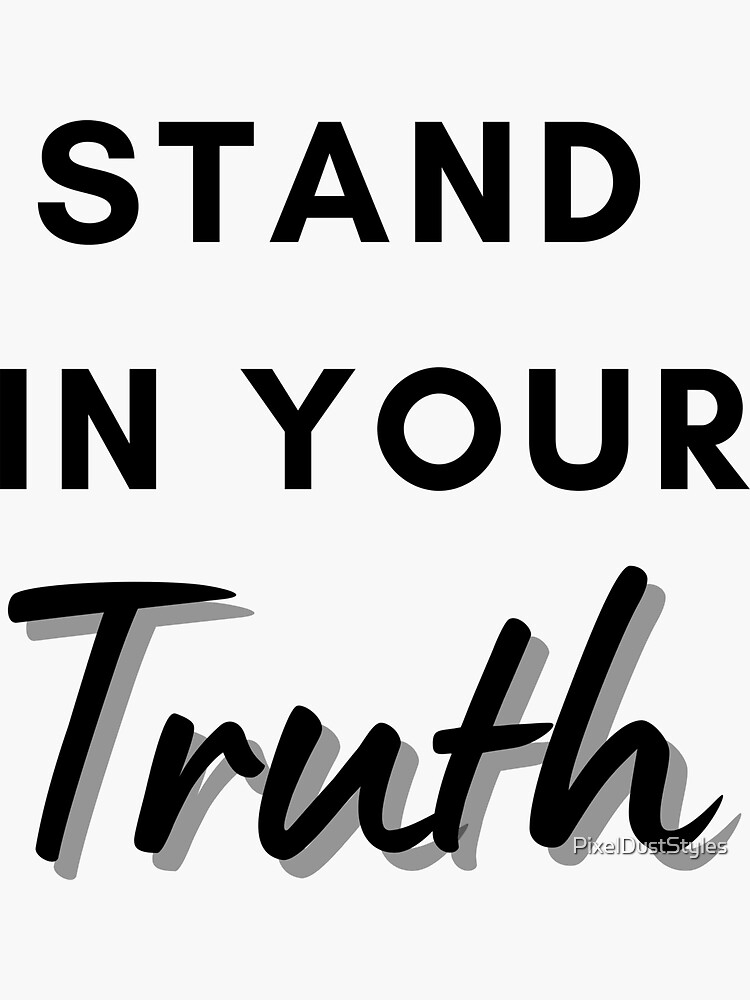 "Stand in your Truth" Sticker by PixelDustStyles | Redbubble