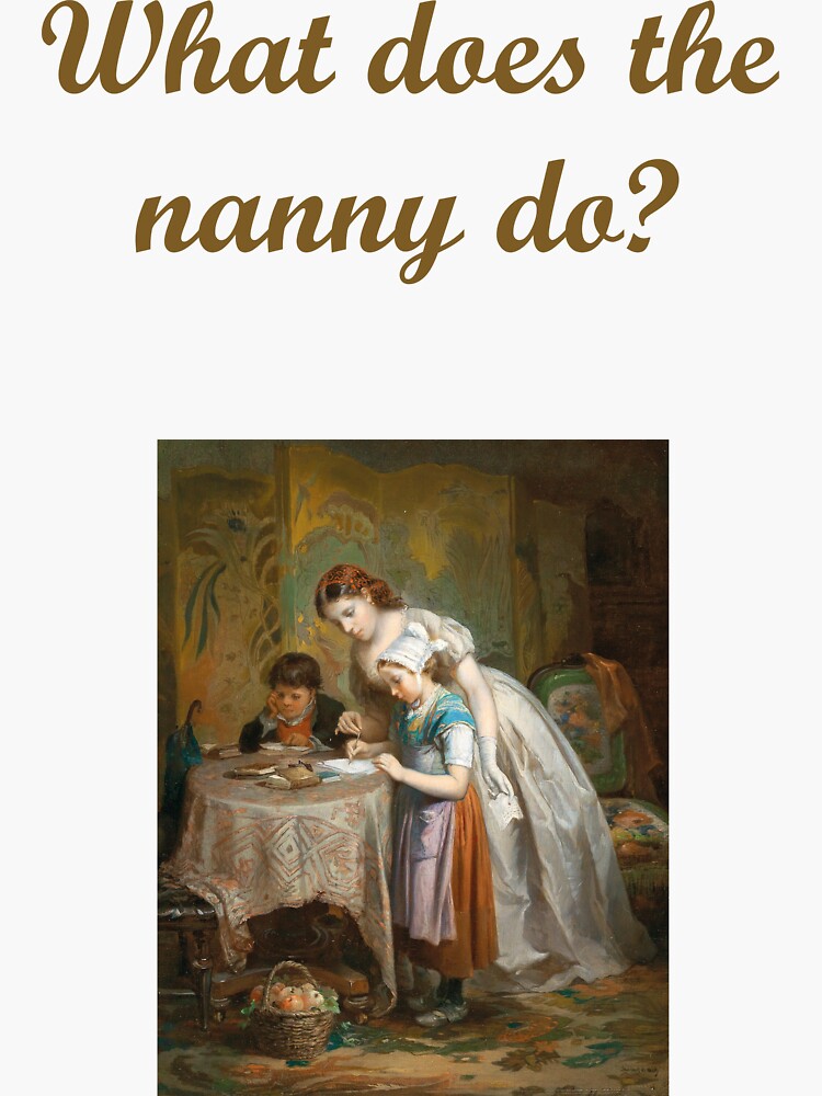 "What does the nanny do" Sticker for Sale by Flo-akp | Redbubble