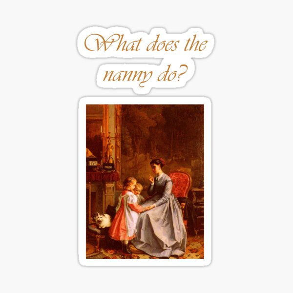 "What does the nanny do" Sticker for Sale by Flo-akp | Redbubble