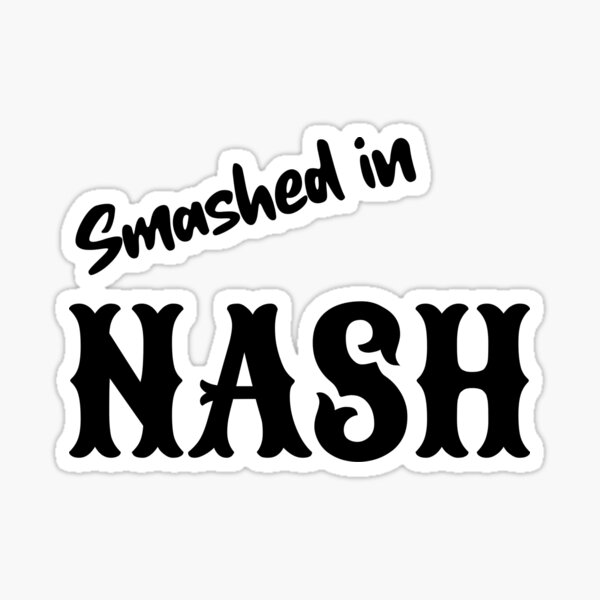 "NASHVILLE BACHELORETTE-SMASHED IN NASH" Sticker for Sale by ...