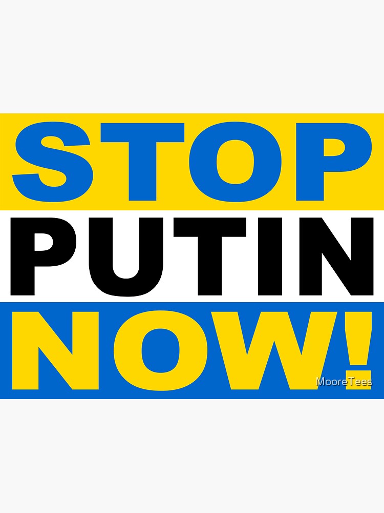 "Stop Putin Now - Stop The Russian Invasion" Sticker by MooreTees ...