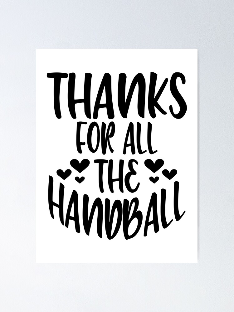 "Thanks For All The Handball" Poster for Sale by Byrd-Maureen | Redbubble