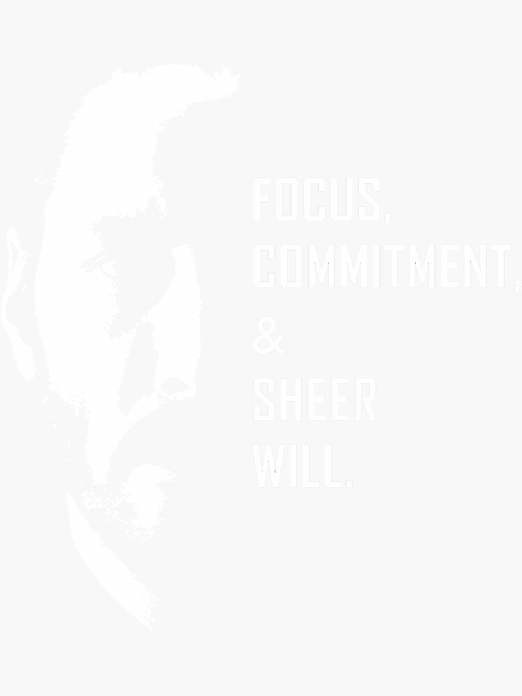 "Focus, Commitment, & Sheer Will" Sticker by ShaneDubb | Redbubble
